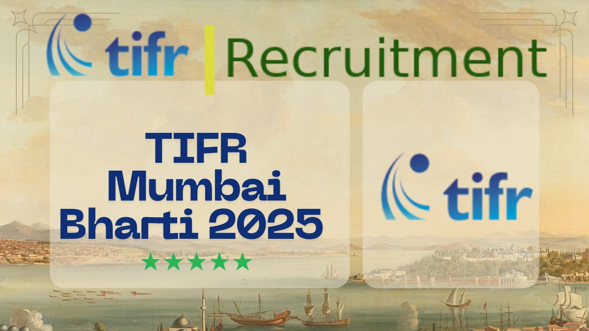 TIFR Mumbai Bharti 2025 : तुमची स्वप्ने साकार करण्याची सुवर्णसंधी! TIFR ...